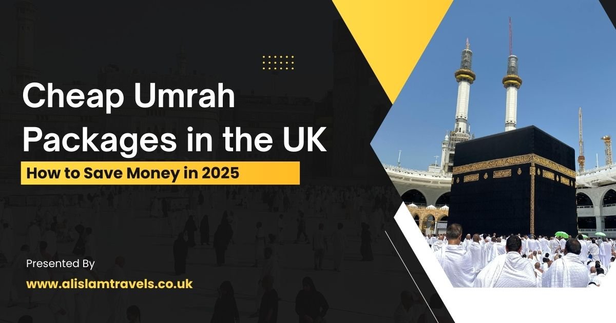 Cheap Umrah Packages in the UK – How to Save Money in 2025 - Al Islam ...